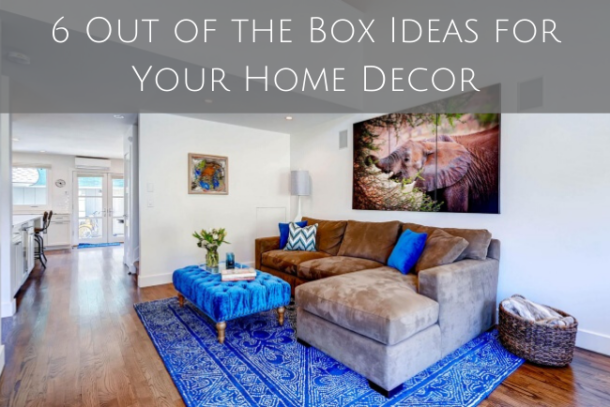 6 Out of the Box Ideas for Your Home Decor | Beautiful Habitat